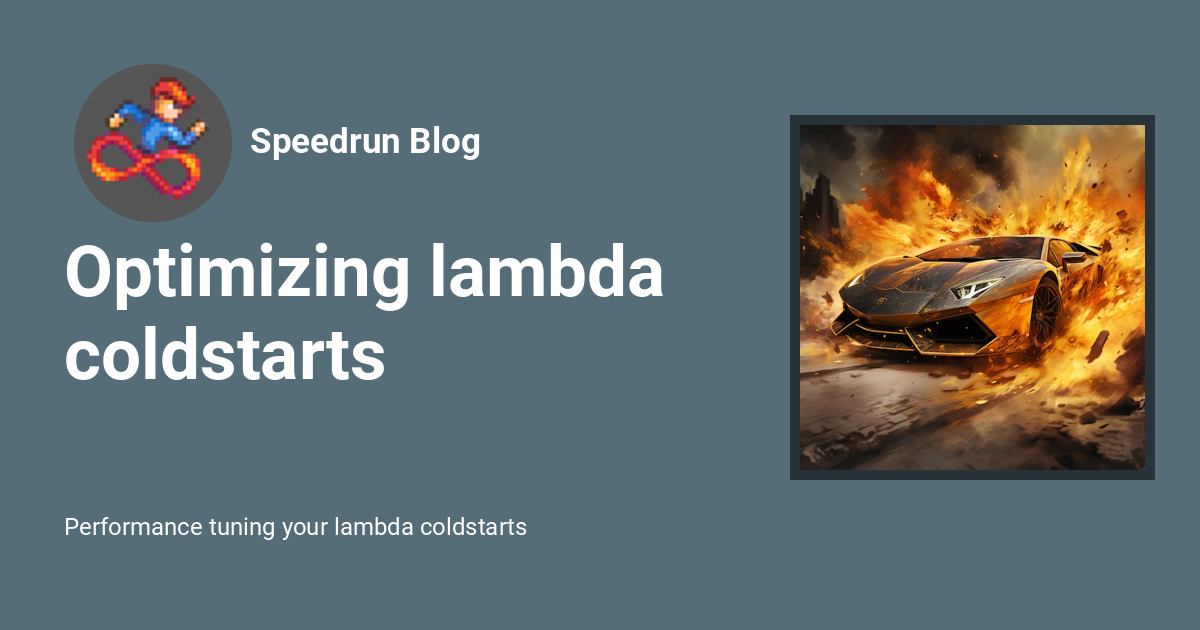 Optimizing lambda coldstarts - Speedrun