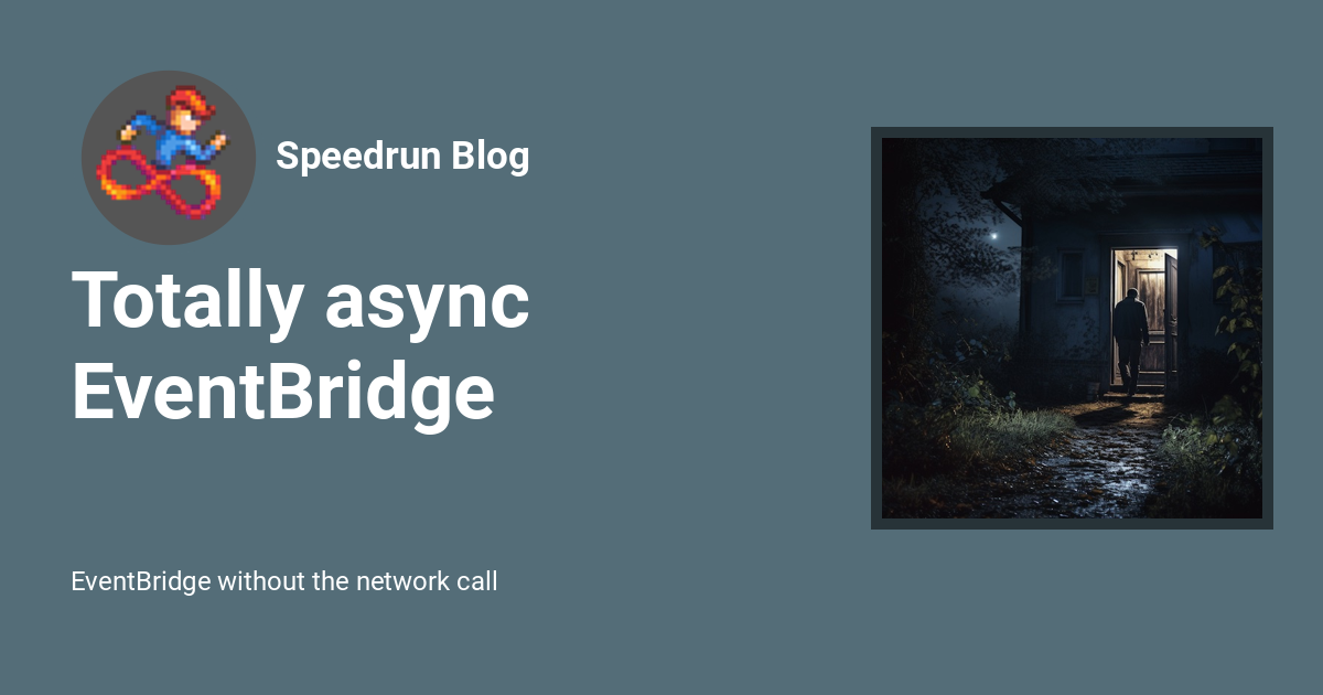 Totally async EventBridge - Speedrun
